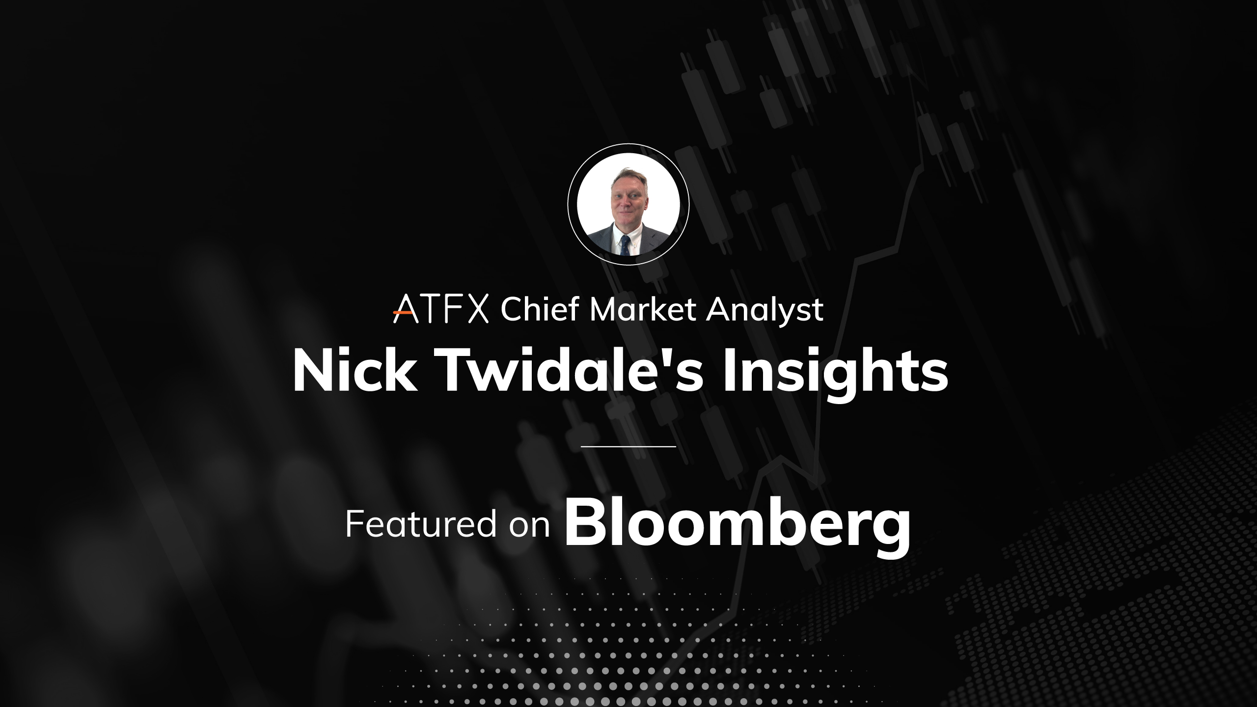 ATFX Chief Market Analyst Nick Twidale Featured on Bloomberg for Expert Financial Commentaries ...